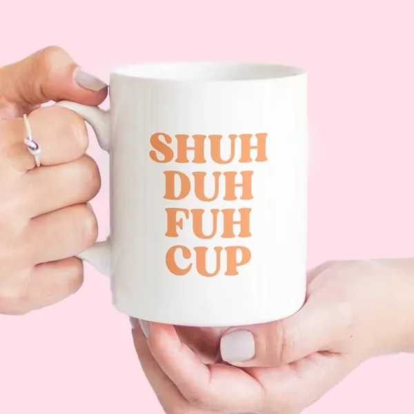 Shuh Duh Fuh Cup | Gifts | Potico - Potico.ph | Gifts For Any Occasion